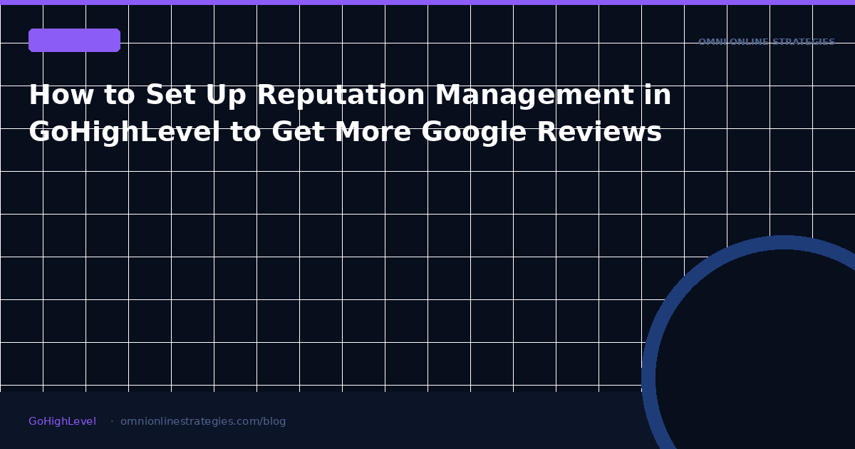 How to Set Up Reputation Management in GoHighLevel to Get More Google ...